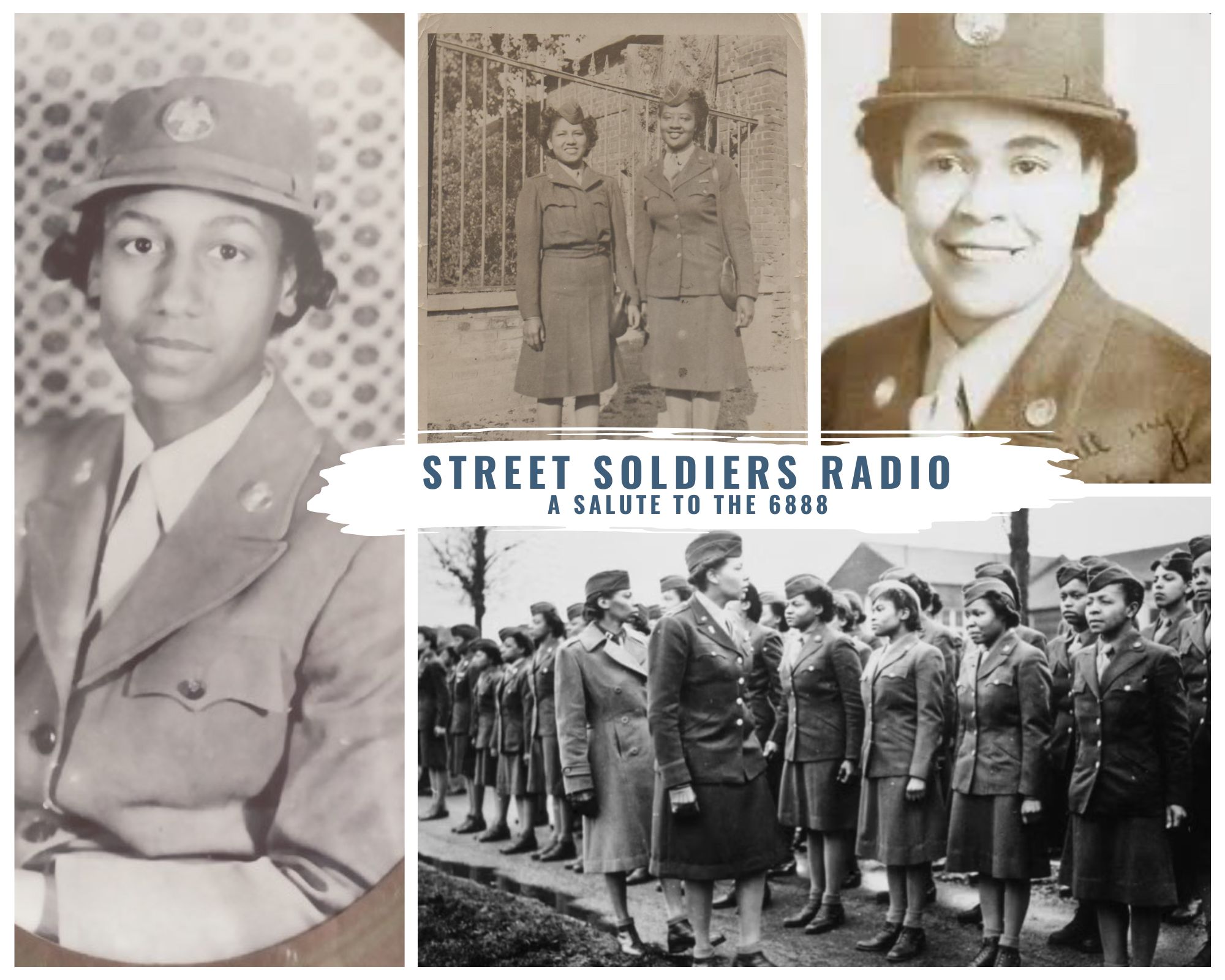 Street Soldiers Radio: A Salute to the 6888 – Alive and Free